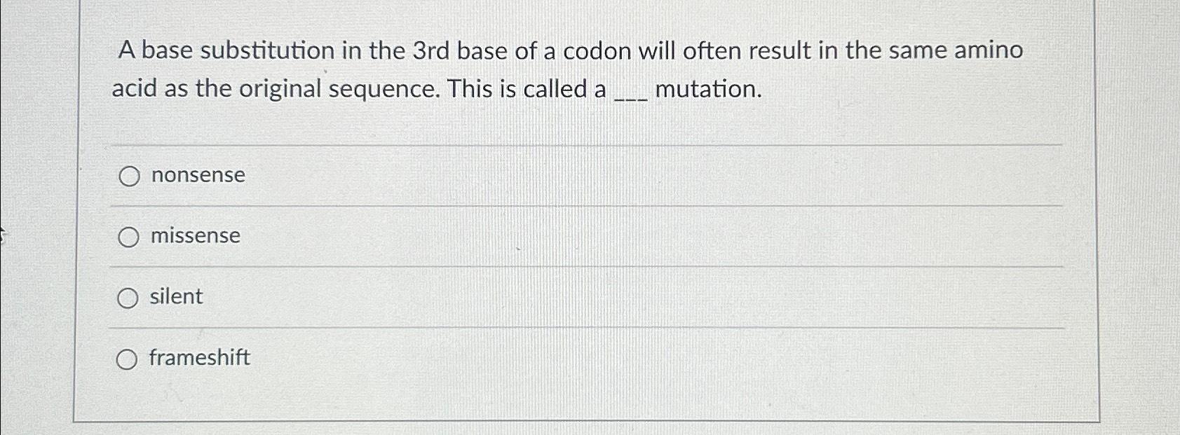 Solved A base substitution in the 3 ﻿rd base of a codon will | Chegg.com