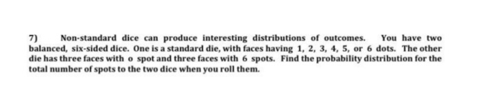 Solved 7) Non-standard dice can produce interesting | Chegg.com
