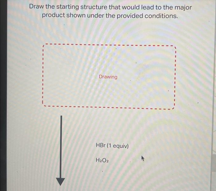 Solved Draw the starting structure that would lead to the | Chegg.com