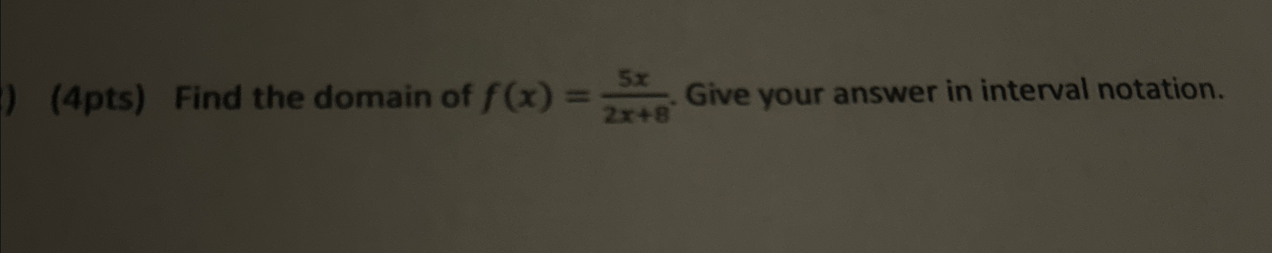 Solved (4pts) ﻿Find the domain of f(x)=5x2x+8. ﻿Give your | Chegg.com