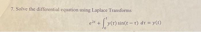 Solved 7. Solve the differential equation using Laplace | Chegg.com
