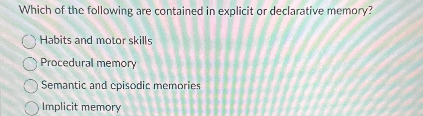 Solved Which of the following are contained in explicit or | Chegg.com