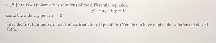 Solved 3. [20] Find two power series solutions of the | Chegg.com