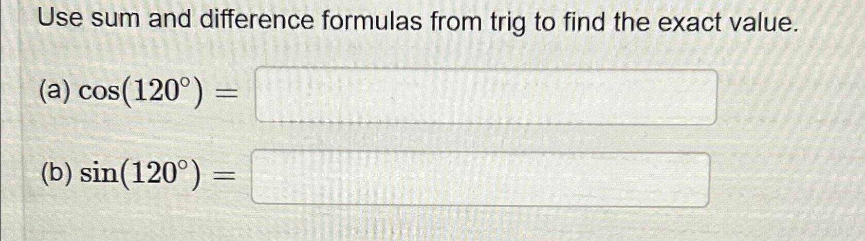 Solved Use sum and difference formulas from trig to find the | Chegg.com
