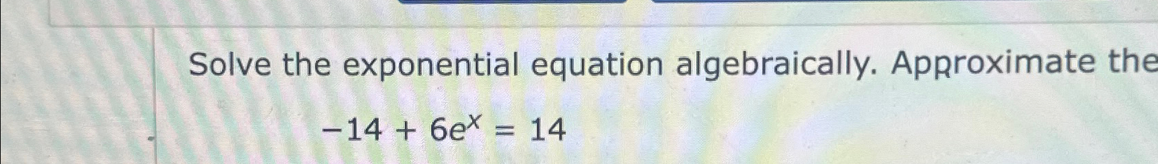 Solved Solve the exponential equation algebraically. | Chegg.com