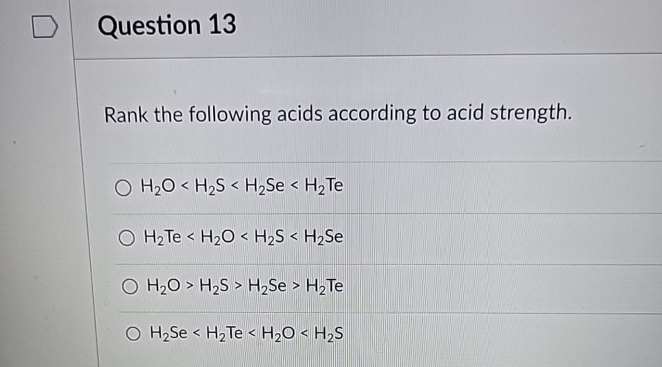 Solved Question 13Rank the following acids according to acid | Chegg.com