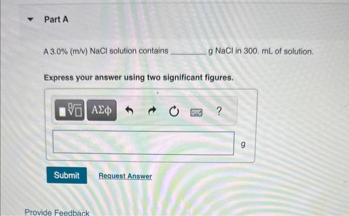 Solved A 3.0%( m/v)NaCl solution contains gNaCl in 300.mL of | Chegg.com