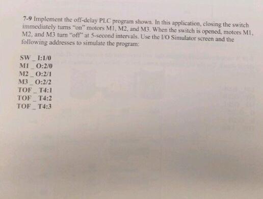 7 9 Implement The Off Delay Plc Program Shown In 