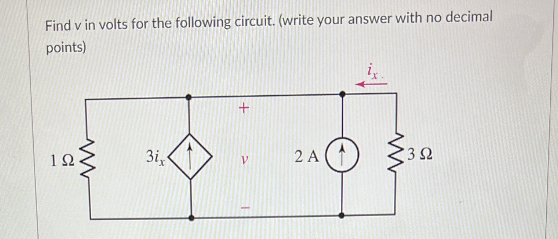 Solved Find v ﻿in volts for the following circuit. (write | Chegg.com