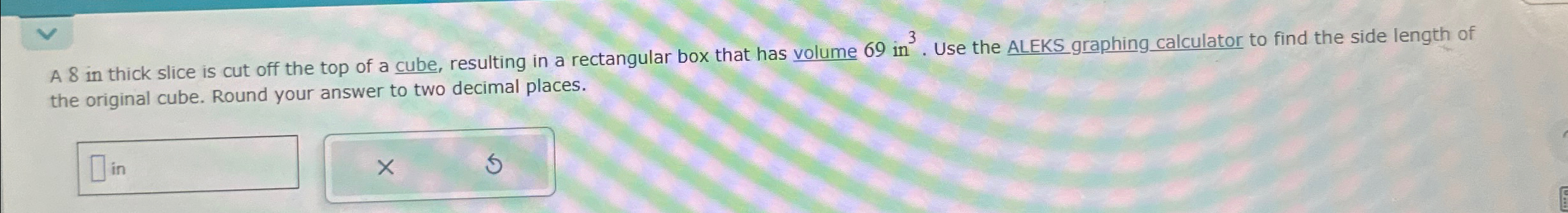 Solved A 8 ﻿in thick slice is cut off the top of a cube, | Chegg.com
