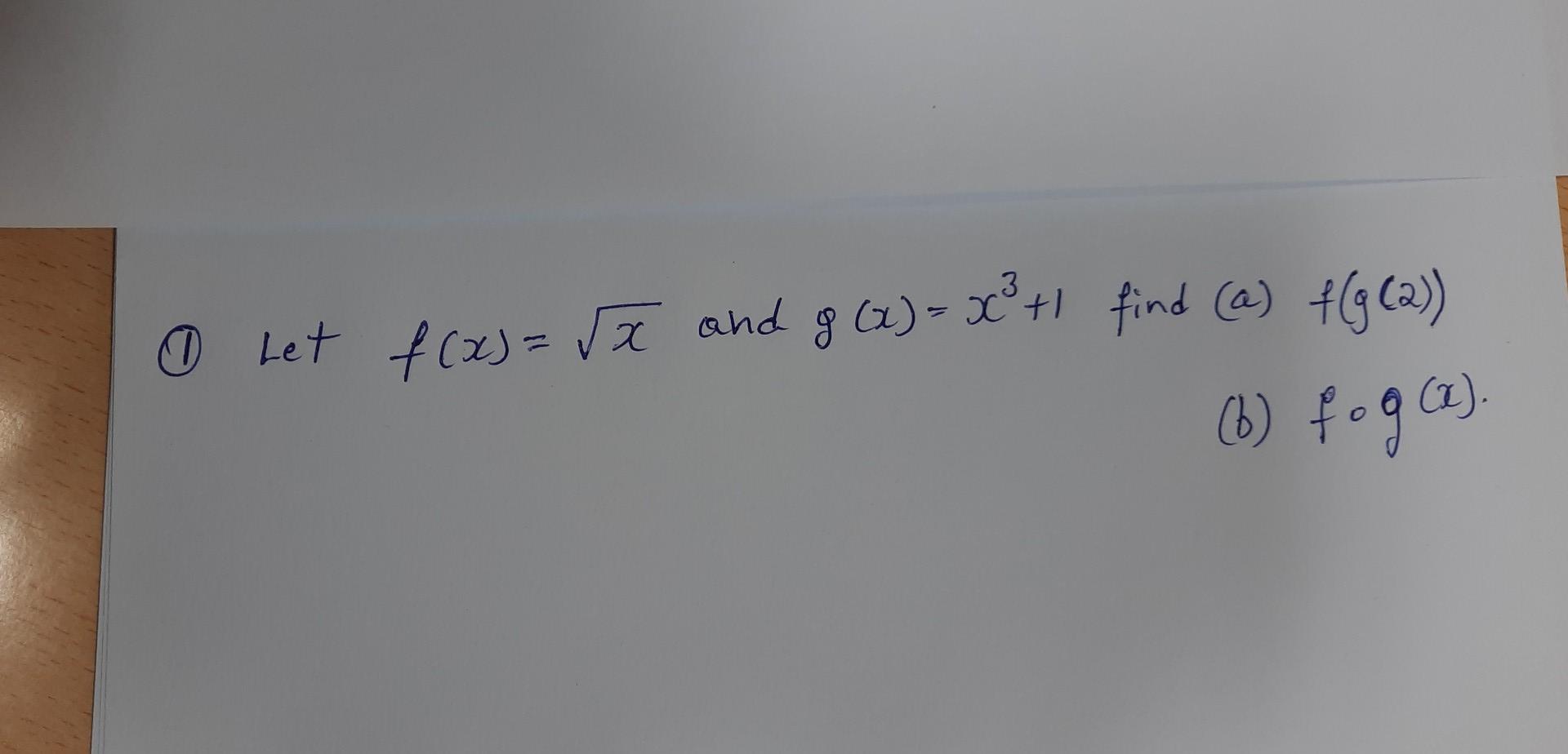 Solved (1) Let f(x)=x and g(x)=x3+1 find (a)f(g(2)) (b) | Chegg.com