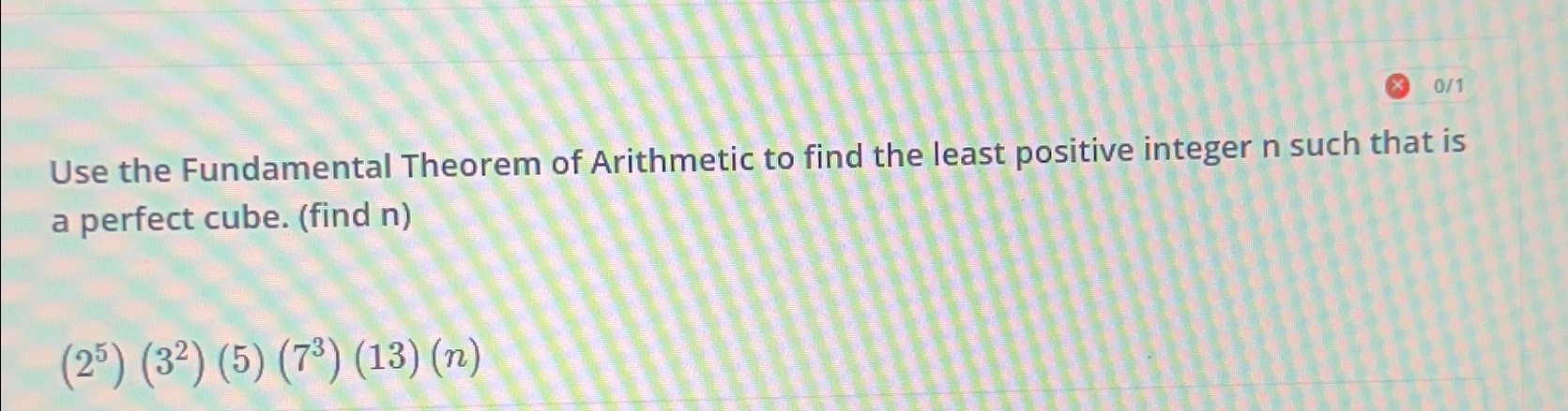 Solved Use the Fundamental Theorem of Arithmetic to find the | Chegg.com