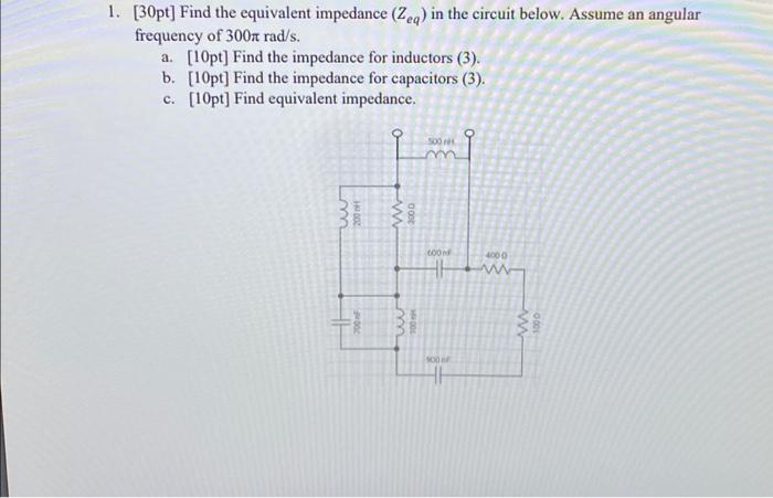 Solved 1. [30pt] Find the equivalent impedance (Zeq) in the | Chegg.com
