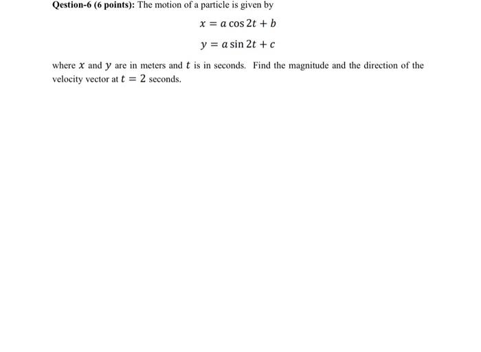 Solved Qestion-6 (6 points): The motion of a particle is | Chegg.com