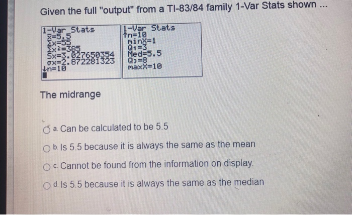 Solved Given the full "output" from a TI-83/84 family 1-Var | Chegg.com
