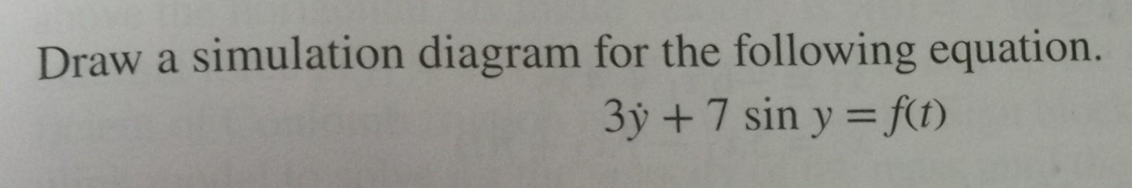 Solved Draw a simulation diagram for the following equation. | Chegg.com