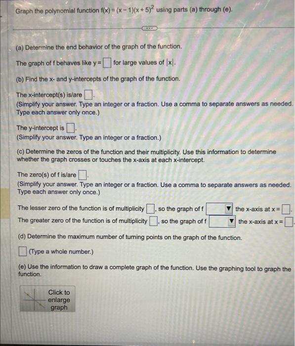 Graph the polynomial function f(x)=(x−1)(x+5)2 using | Chegg.com
