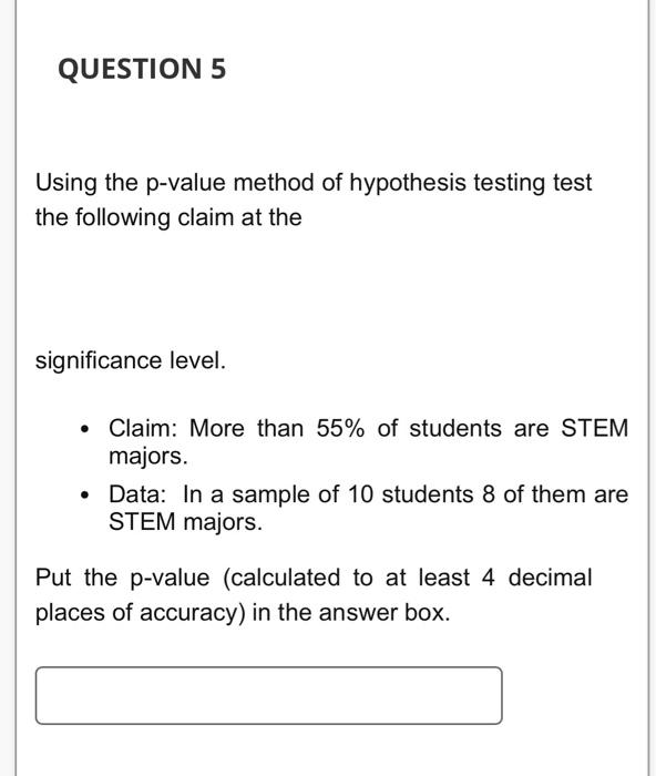 Solved Question 5 Using The P Value Method Of Hypothesis
