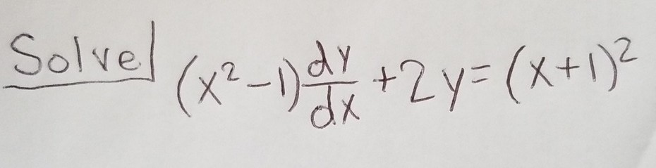 Solved Solvel (x2-1)dx +2y= (x+1)2 | Chegg.com