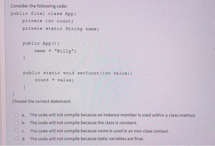 Solved Consider the following code: public final class App{ | Chegg.com