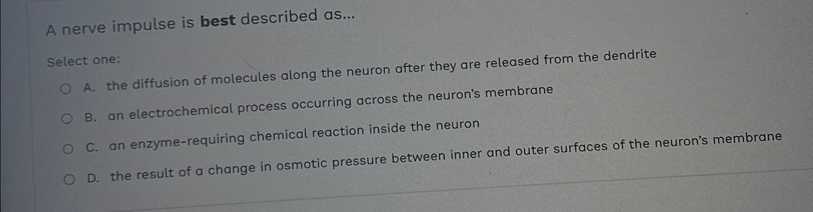 Solved A nerve impulse is best described as...Select one:A. | Chegg.com