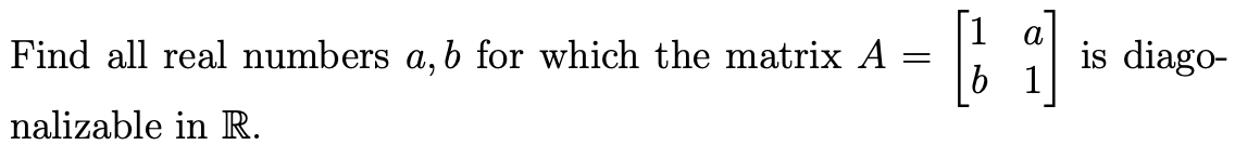 Solved linear algebraFind all real numbers a,b ﻿for which | Chegg.com