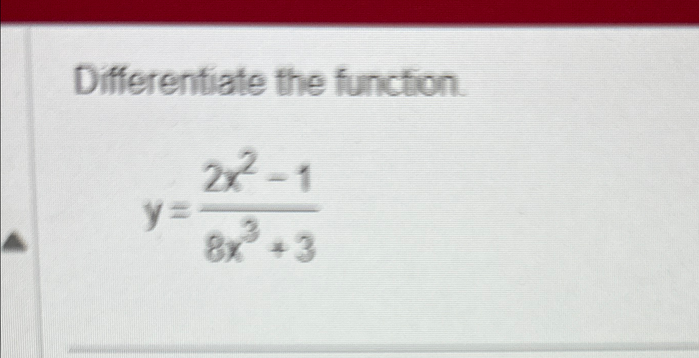 Solved Differentiate the function.y=2x2-18x3+3 | Chegg.com