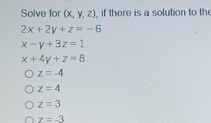 Solved Solve for (x, y, z), if there is a solution to the | Chegg.com