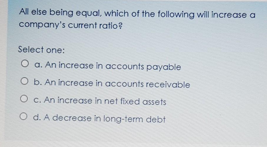 Solved All else being equal, which of the following will | Chegg.com