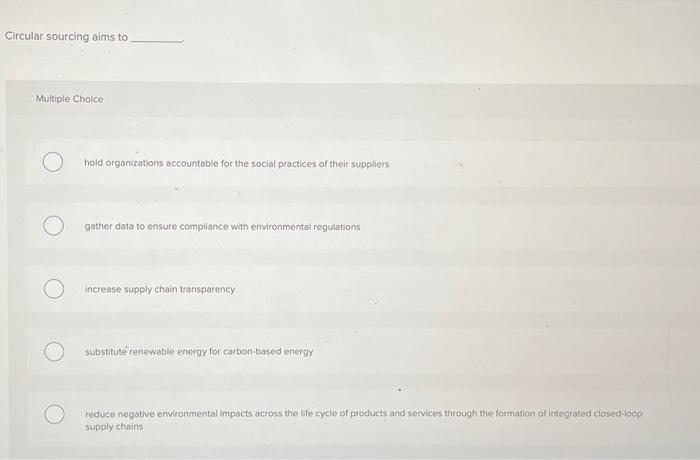 Solved Circular sourcing aims to Multiple Choice hold | Chegg.com
