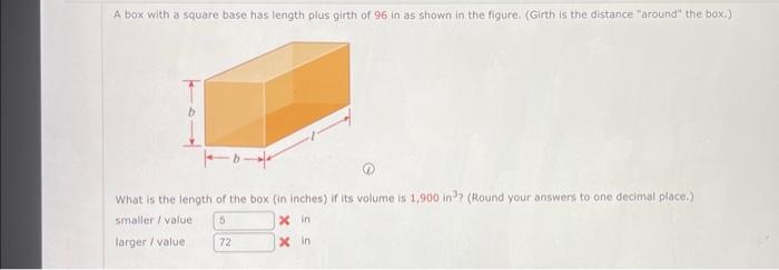 Solved A box with a square base has length plus girth of 96 | Chegg.com