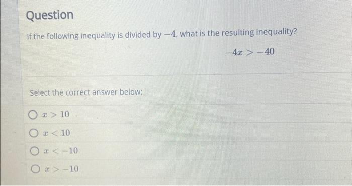 Solved If the following inequality is divided by -4 , what | Chegg.com