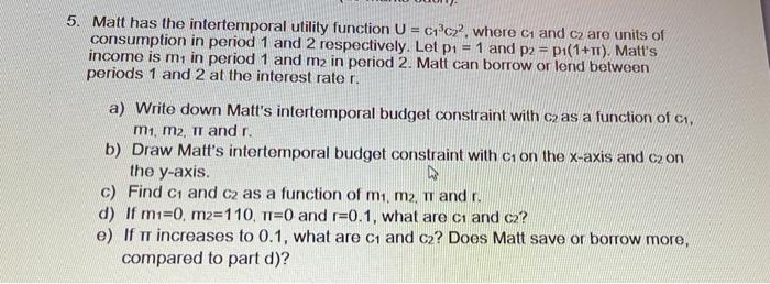 Solved 5. Matt has the intertemporal utility function U = | Chegg.com