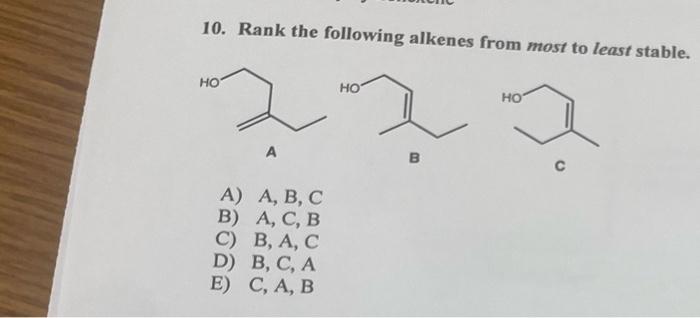 Solved 10. Rank the following alkenes from most to least | Chegg.com
