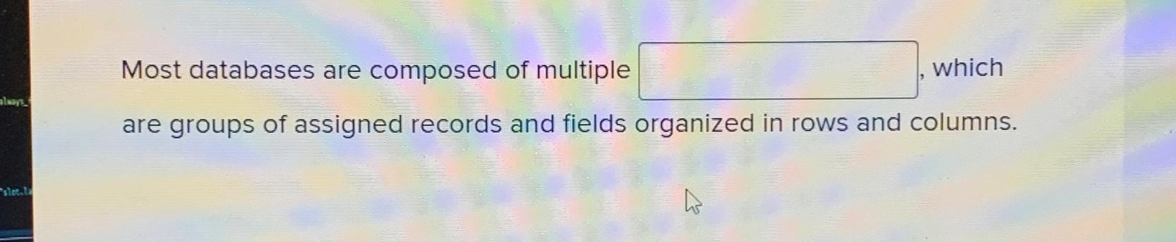 Solved Most databases are composed of multiple which are | Chegg.com