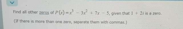 Solved Find all other zeros of P(x)=x3-3x2+7x-5, ﻿given that | Chegg.com