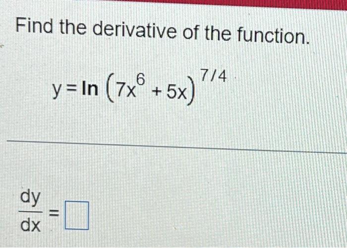 Solved Find the derivative of the function. dy dx 6 y = In | Chegg.com