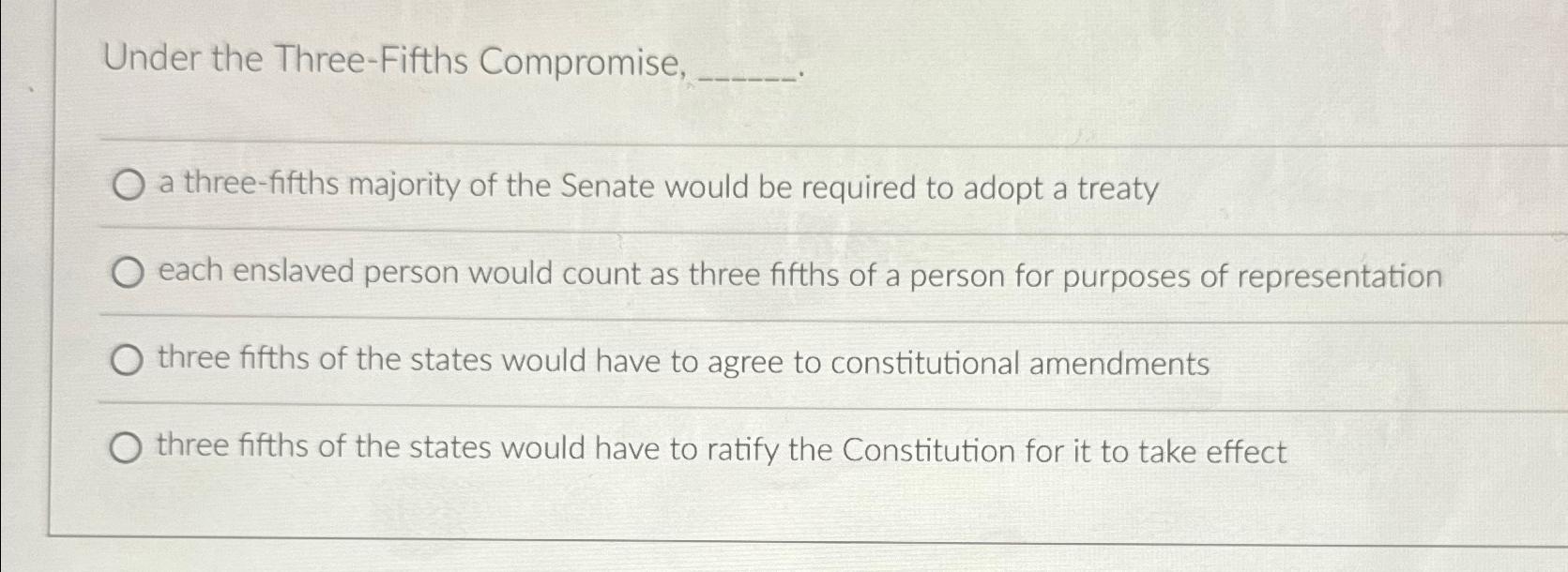 Solved Under the Three-Fifths Compromise,a three-fifths | Chegg.com