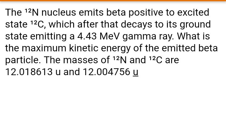 Solved The 12N nucleus emits beta positive to excited state | Chegg.com