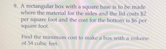 Solved 9. A rectangular box with a square base is to be made | Chegg.com