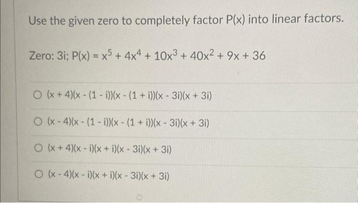Solved Use the given zero to completely factor P(x) into | Chegg.com
