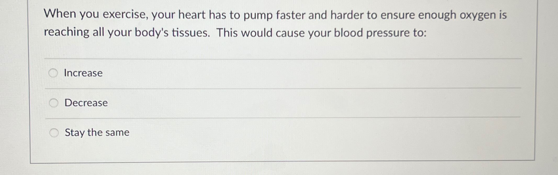 Solved When you exercise, your heart has to pump faster and | Chegg.com