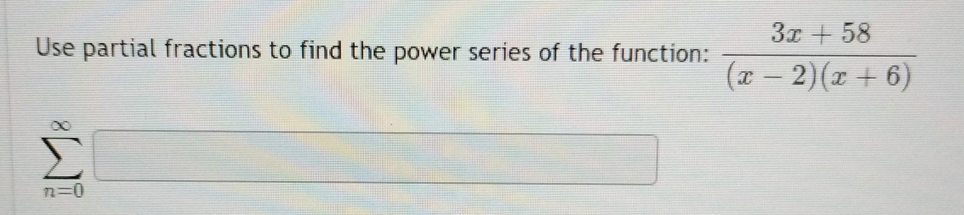 Solved Use partial fractions to find the power series of the | Chegg.com