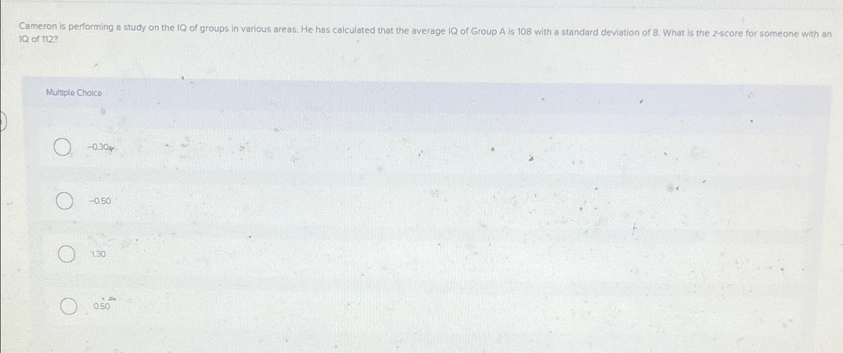 Solved Cameron is performing a study on the IQ of groups in | Chegg.com