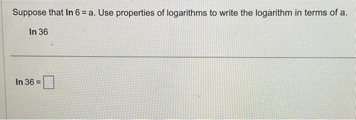 Solved Suppose that In 6=a. Use properties of logarithms to | Chegg.com