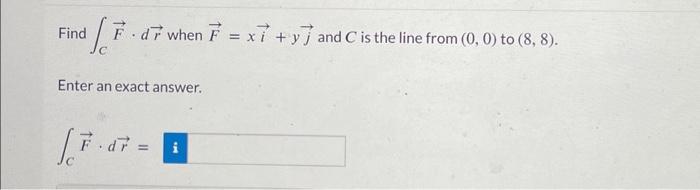 Solved Find [F F. dr when F = x +y and C is the line from | Chegg.com
