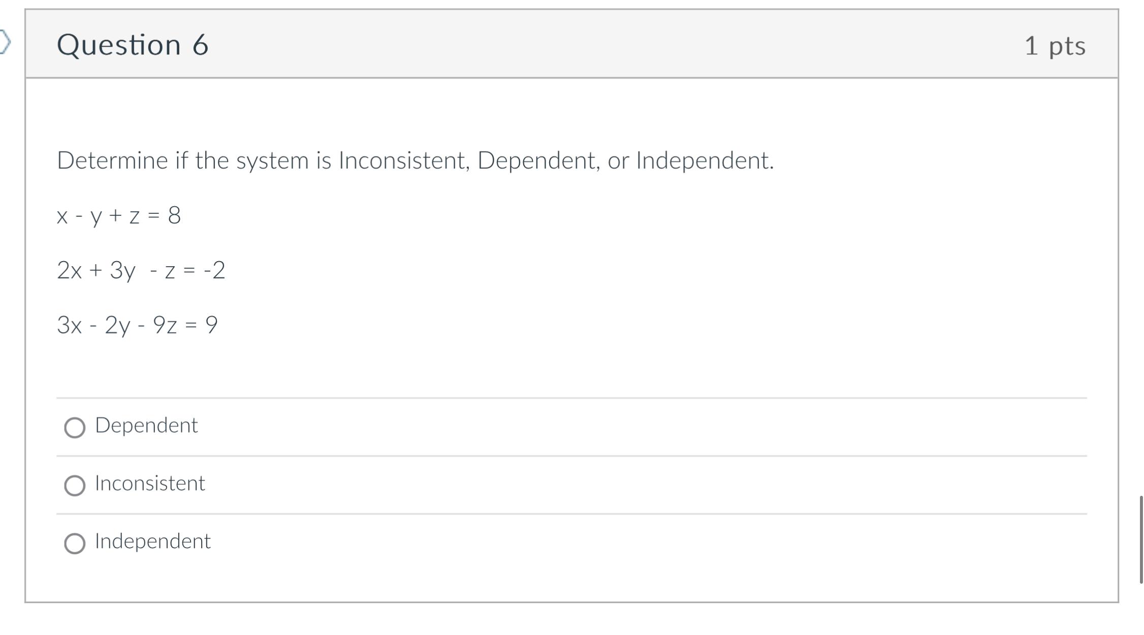Solved Question 61ptsDetermine if the system is | Chegg.com