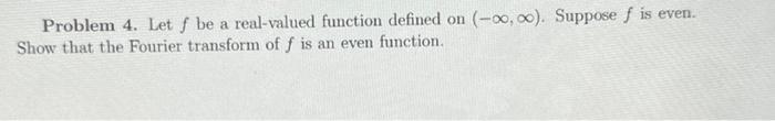 Problem 4. Let f be a real-valued function defined on | Chegg.com