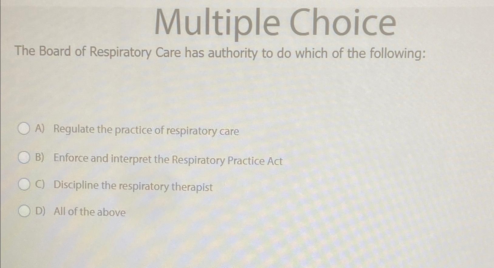Solved Multiple ChoiceThe Board of Respiratory Care has | Chegg.com