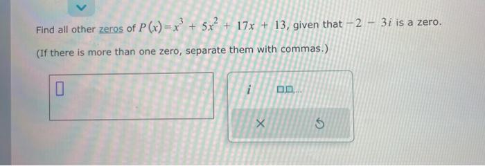 Solved Find all other zeros of P(x)=x3+5x2+17x+13, given | Chegg.com